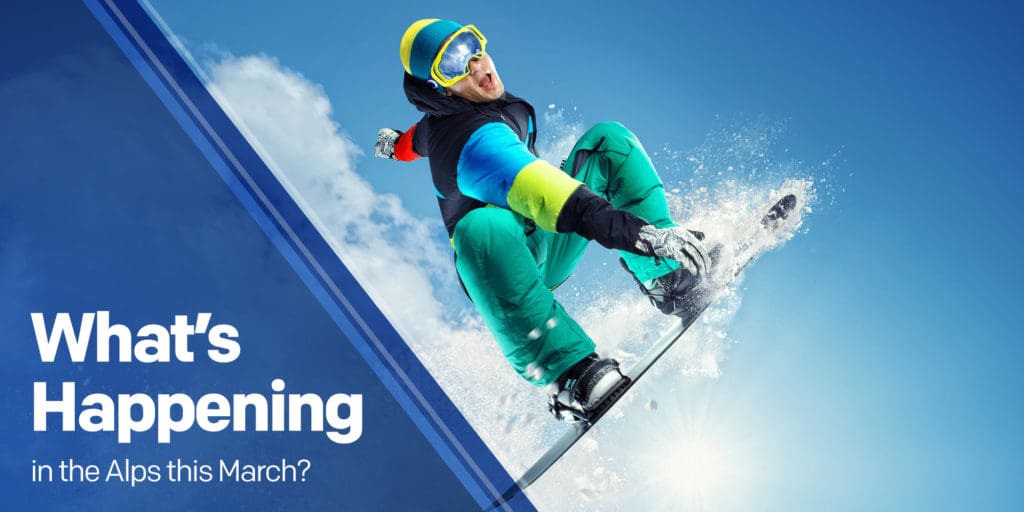 What’s Happening in the Alps this March? - Alps2Alps Transfer Blog