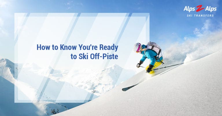 Off-Piste Skiing: How to Know You’re Ready - Alps2Alps Transfer Blog