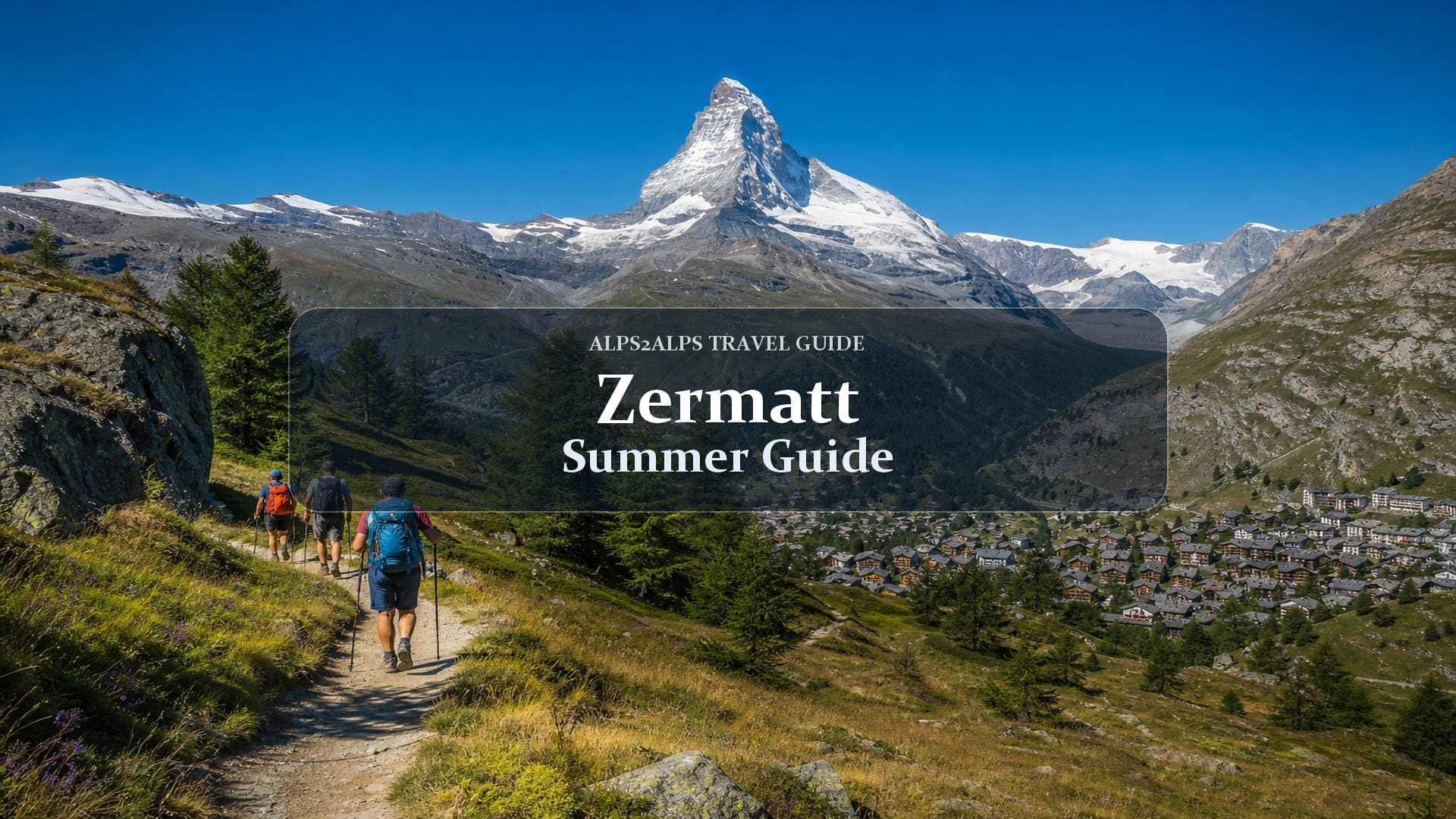 Complete Zermatt Summer 2026 Guide: Trails, Peaks and Logistics